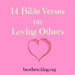 14 Bible Verses on Loving Others – Heather C. King – Room to Breathe