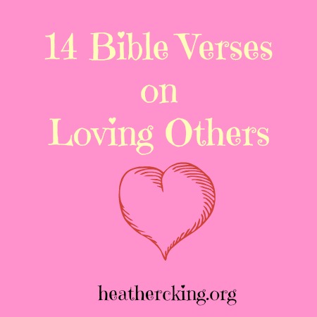14 Bible Verses on Loving Others – Heather C. King – Room to Breathe