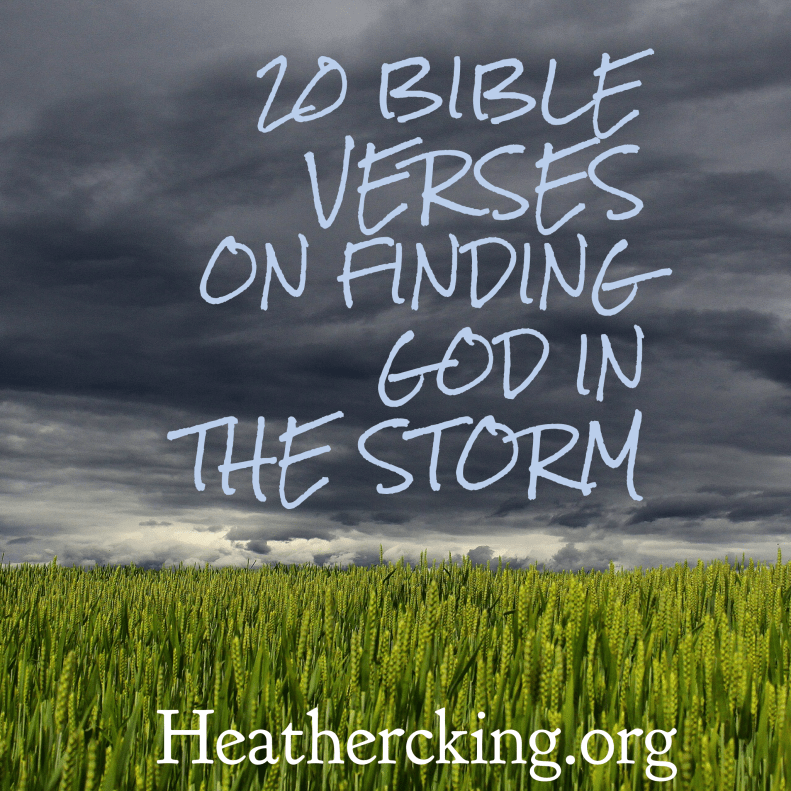 20 Bible Verses on Finding God in the Storm – Heather C. King – Room to ...