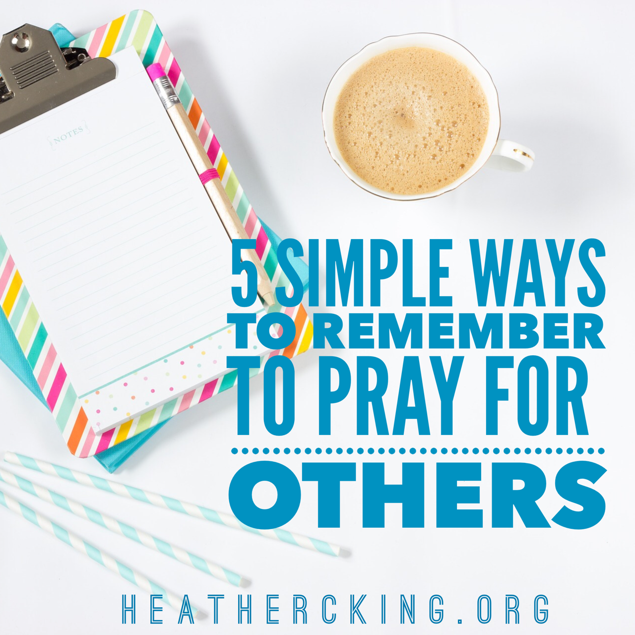 5 Simple Ways to Remember to Pray for Others – Heather C. King – Room ...