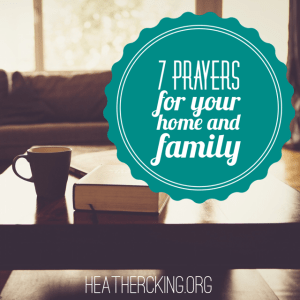 7 Prayers for Your Home and Family (plus a free printable!) – Heather C ...