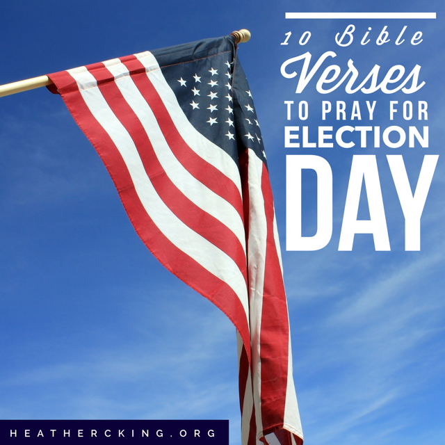 10 Bible Verses to Pray for Election Day – Heather C. King – Room to ...