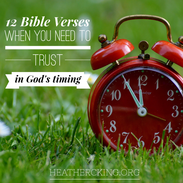 12 Bible Verses about Trusting God’s Timing – Heather C. King – Room to ...