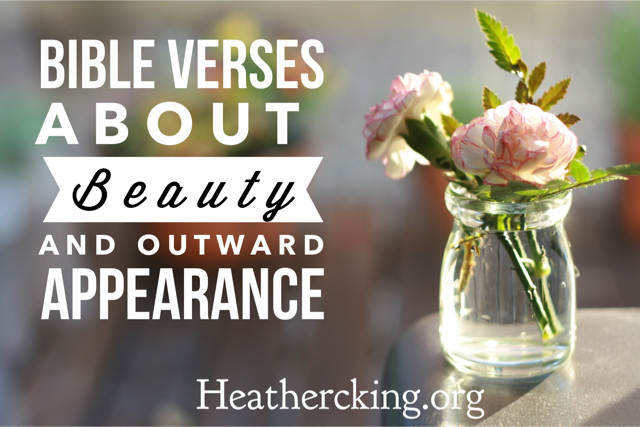 Bible Verses about Beauty and Outward Appearance – Heather C. King ...