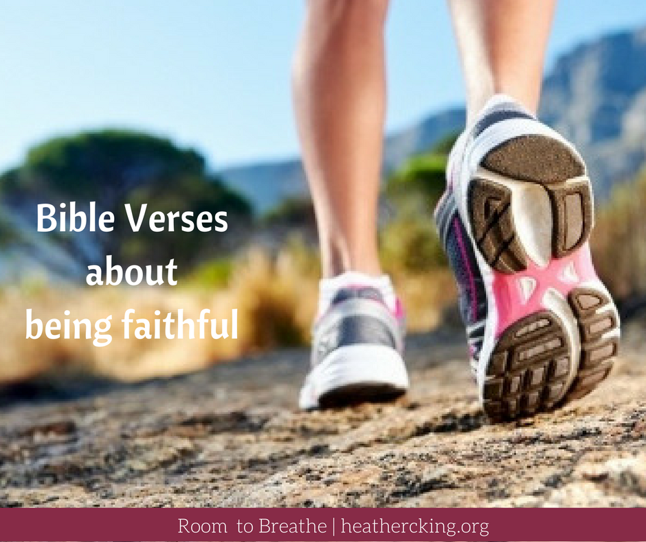 Bible Verses about Being Faithful – Heather C. King – Room to Breathe