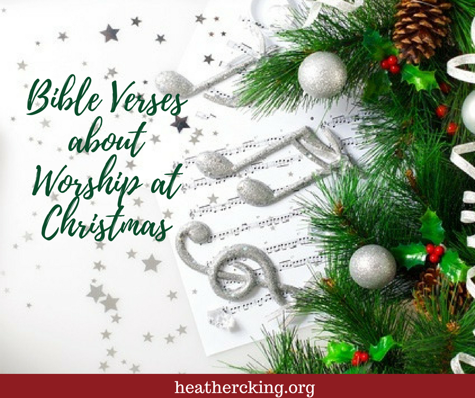 Bible Verses about Worship at Christmas – Heather C. King – Room to Breathe