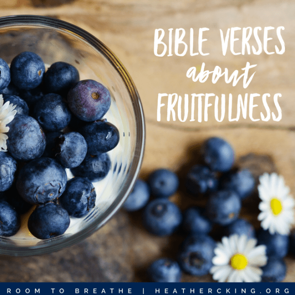 Bible Verses about Fruitfulness – Heather C. King – Room to Breathe