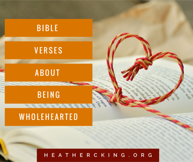 Bible Verses and a Prayer about being Wholehearted – Heather C. King ...