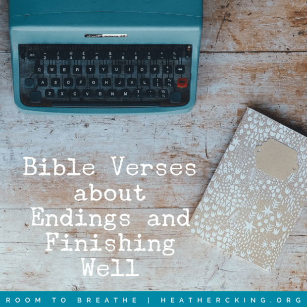 Bible Verses about Endings and Finishing Well – Heather C. King – Room ...