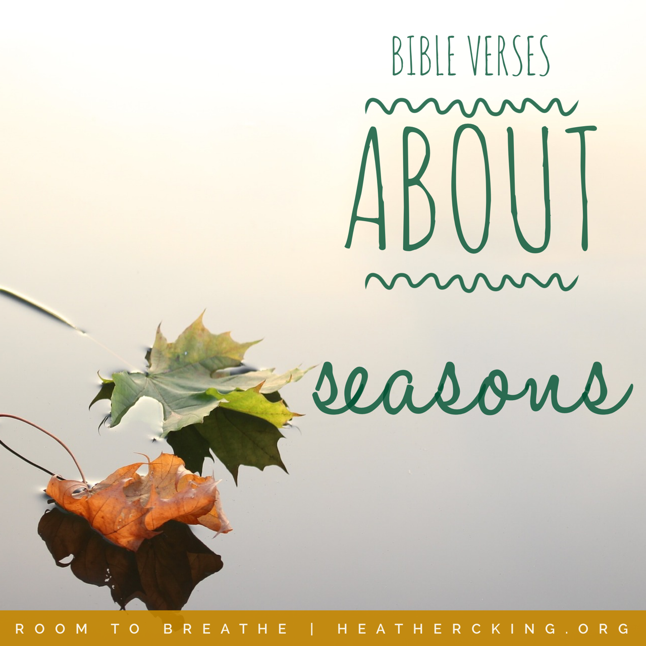 Bible Verses about Seasons – Heather C. King – Room to Breathe