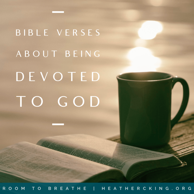 Bible Verses About Being Devoted to God – Heather C. King – Room to Breathe