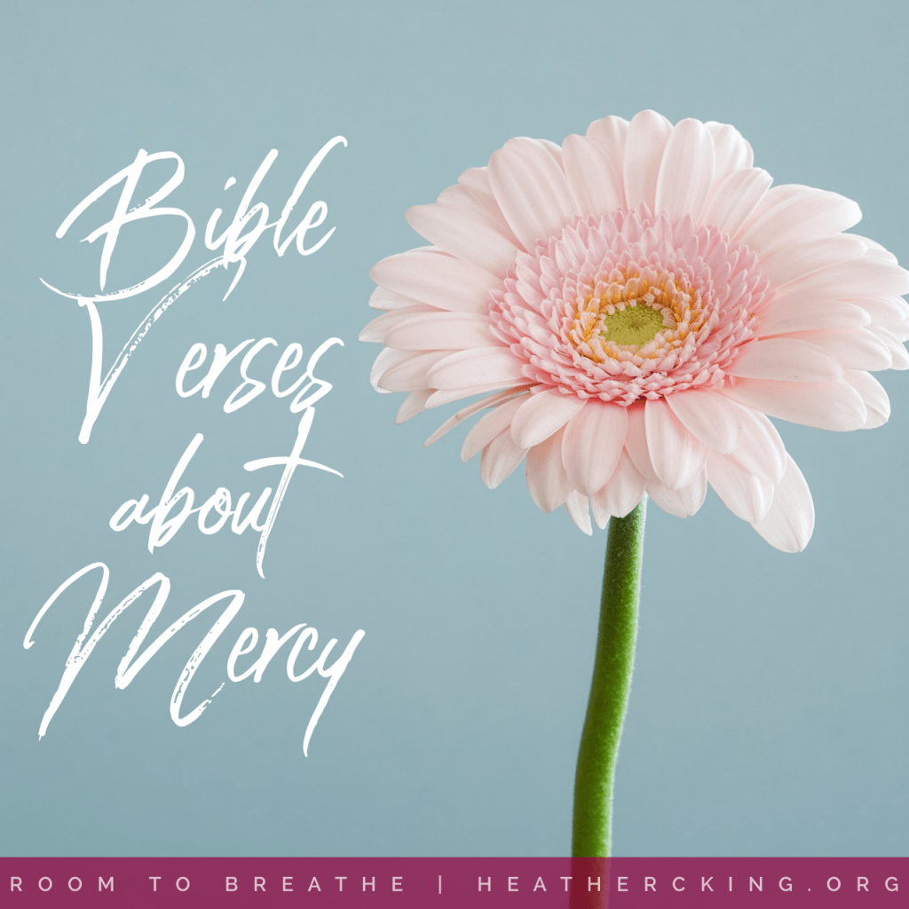 Bible Verses about Mercy – Heather C. King – Room to Breathe