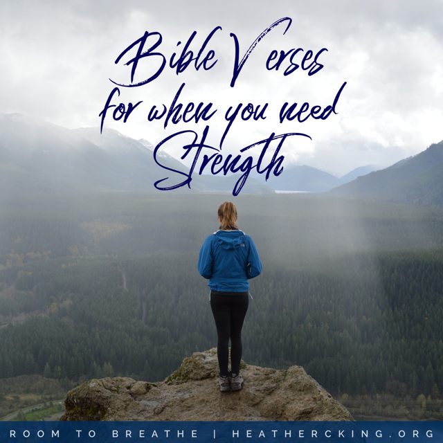 Bible Verses for When You Need Strength – Heather C. King – Room to Breathe